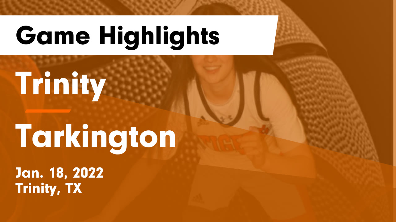 Trinity vs Tarkington Game Highlights - Jan. 18, 2022 - Trinity highlights - Hudl