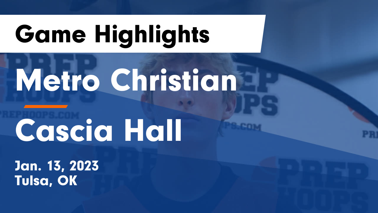 Metro Christian vs Cascia Hall Game Highlights - Jan. 13, 2023 - Metro ...