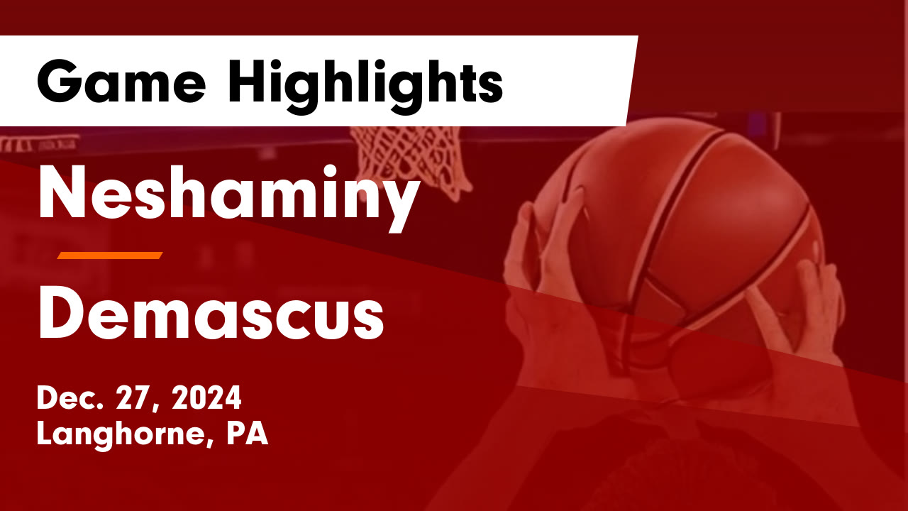 Neshaminy vs Demascus Game Highlights - Dec. 27, 2024 - Neshaminy High ...