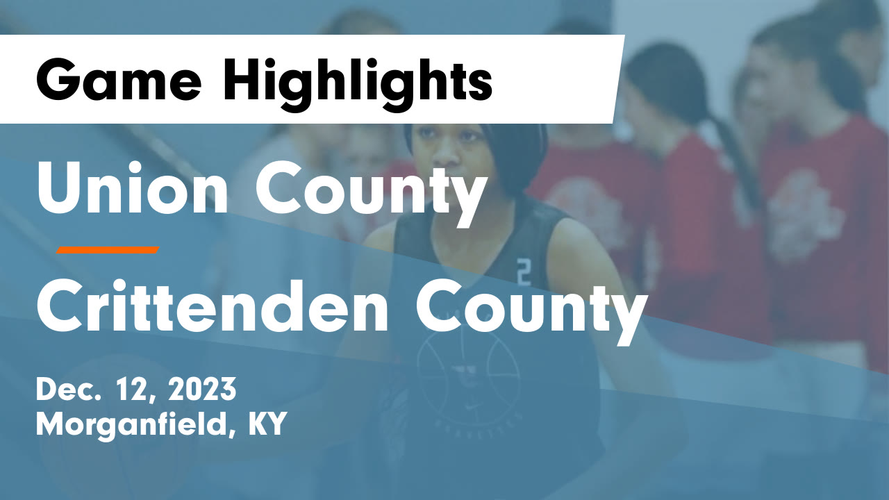 Union County vs Crittenden County Game Highlights - Dec. 12, 2023 ...