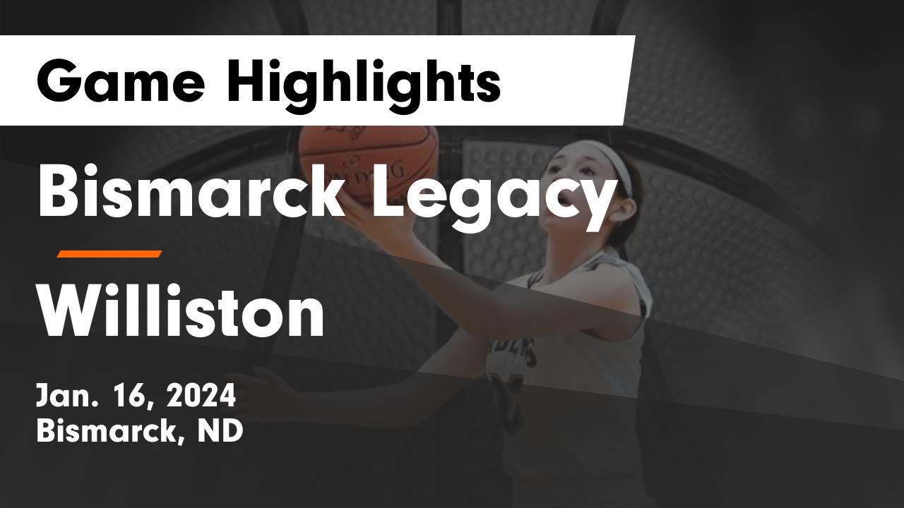 Bismarck Legacy vs Williston Game Highlights - Jan. 16, 2024 - Legacy ...