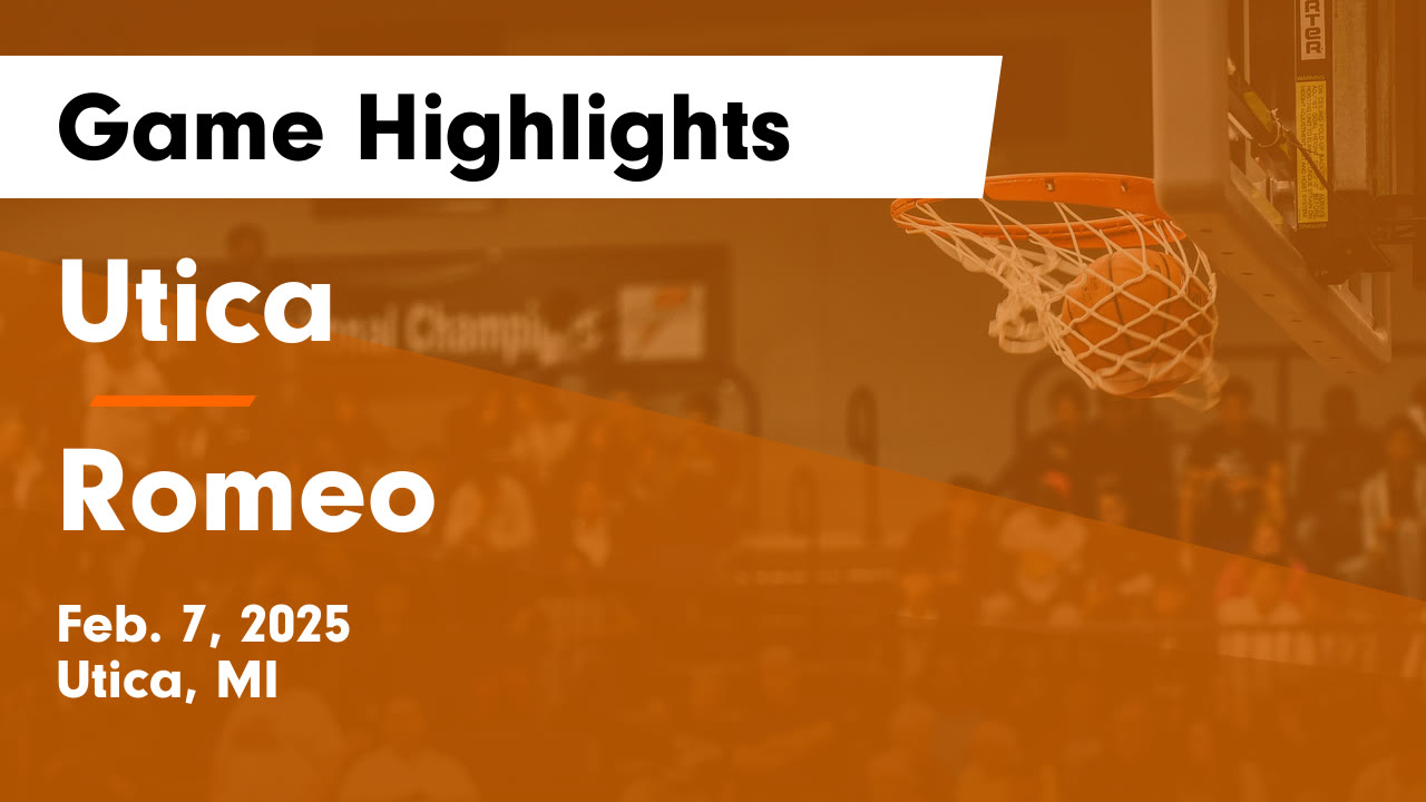 Utica vs Romeo Game Highlights - Feb. 7, 2025 - Utica highlights - Hudl
