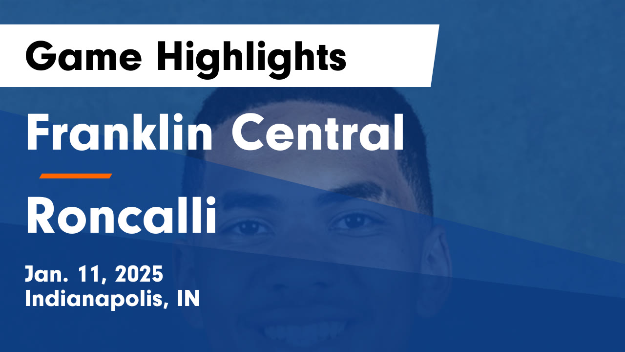 Franklin Central vs Roncalli Game Highlights - Jan. 11, 2025 - Franklin Central highlights - Hudl