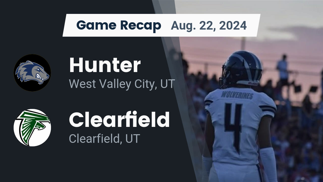 Recap: Hunter vs. Clearfield 2024 - Hunter High School highlights - Hudl