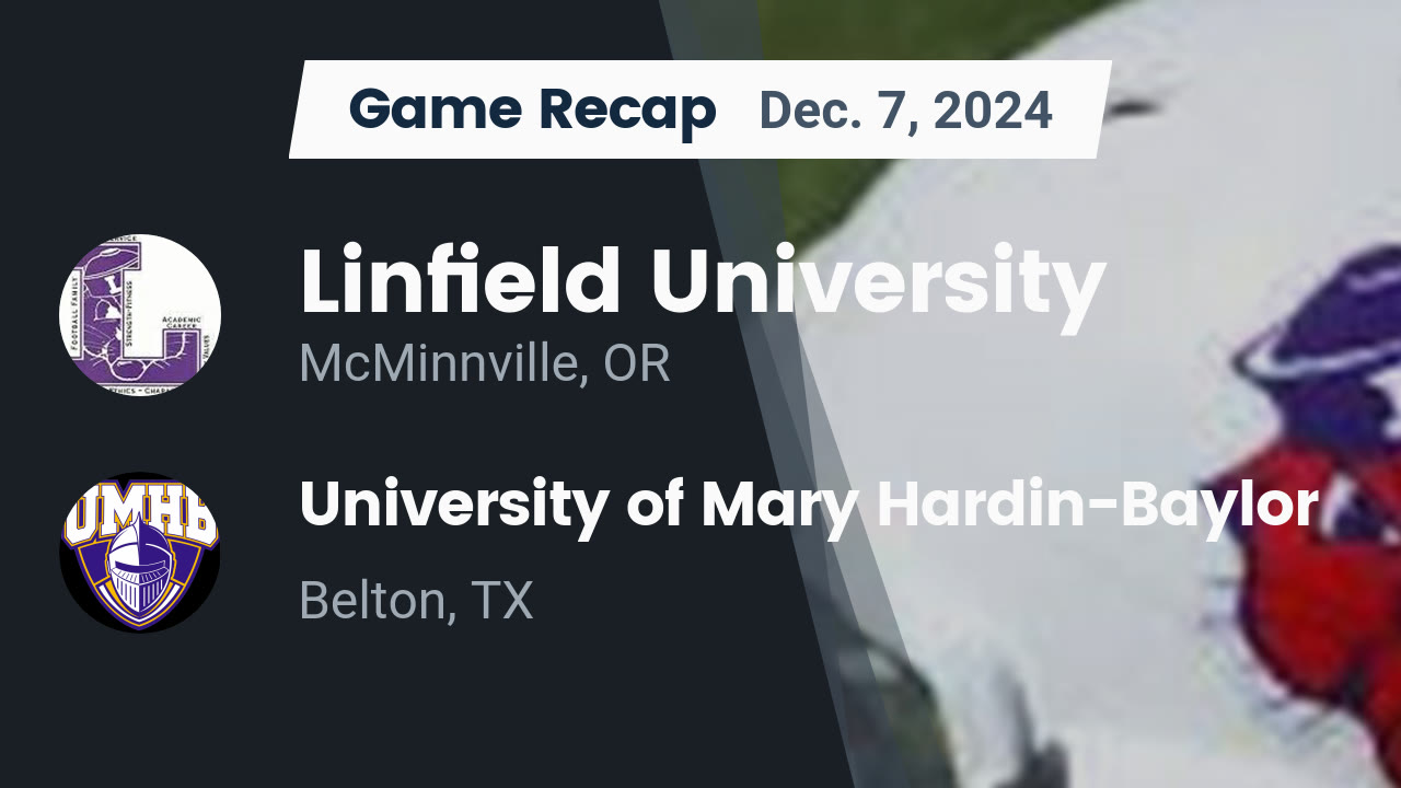 Recap: Linfield University vs. University of Mary Hardin-Baylor 2024 ...