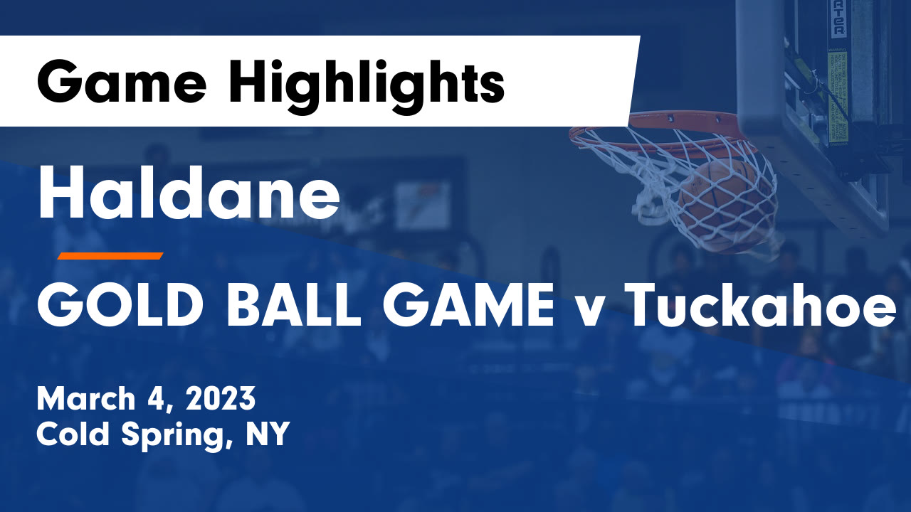 Haldane vs GOLD BALL GAME v Tuckahoe Game Highlights - March 4, 2023 ...