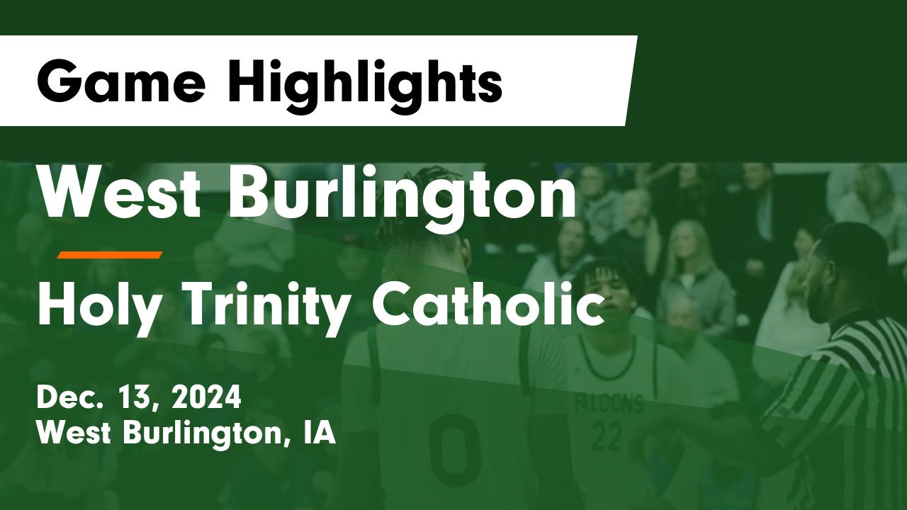 West Burlington vs Holy Trinity Catholic Game Highlights - Dec. 13, 2024 - West Burlington ...