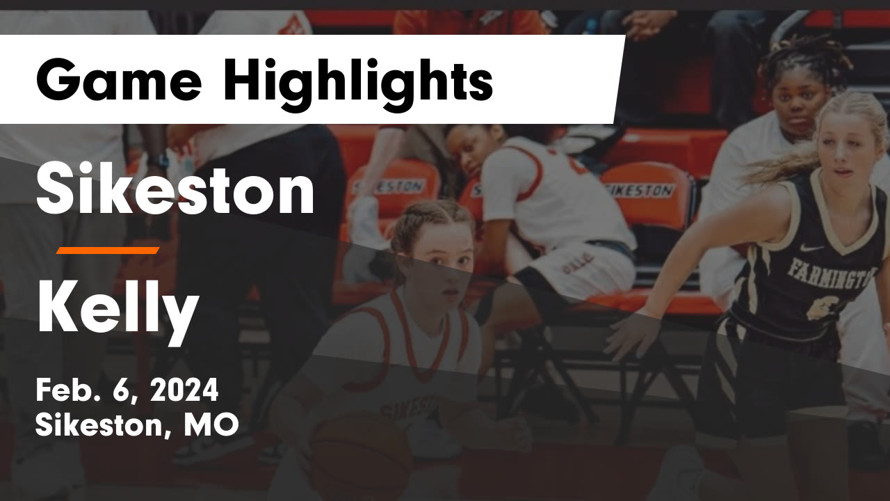 Sikeston vs Kelly Game Highlights - Feb. 6, 2024 - Sikeston High School ...