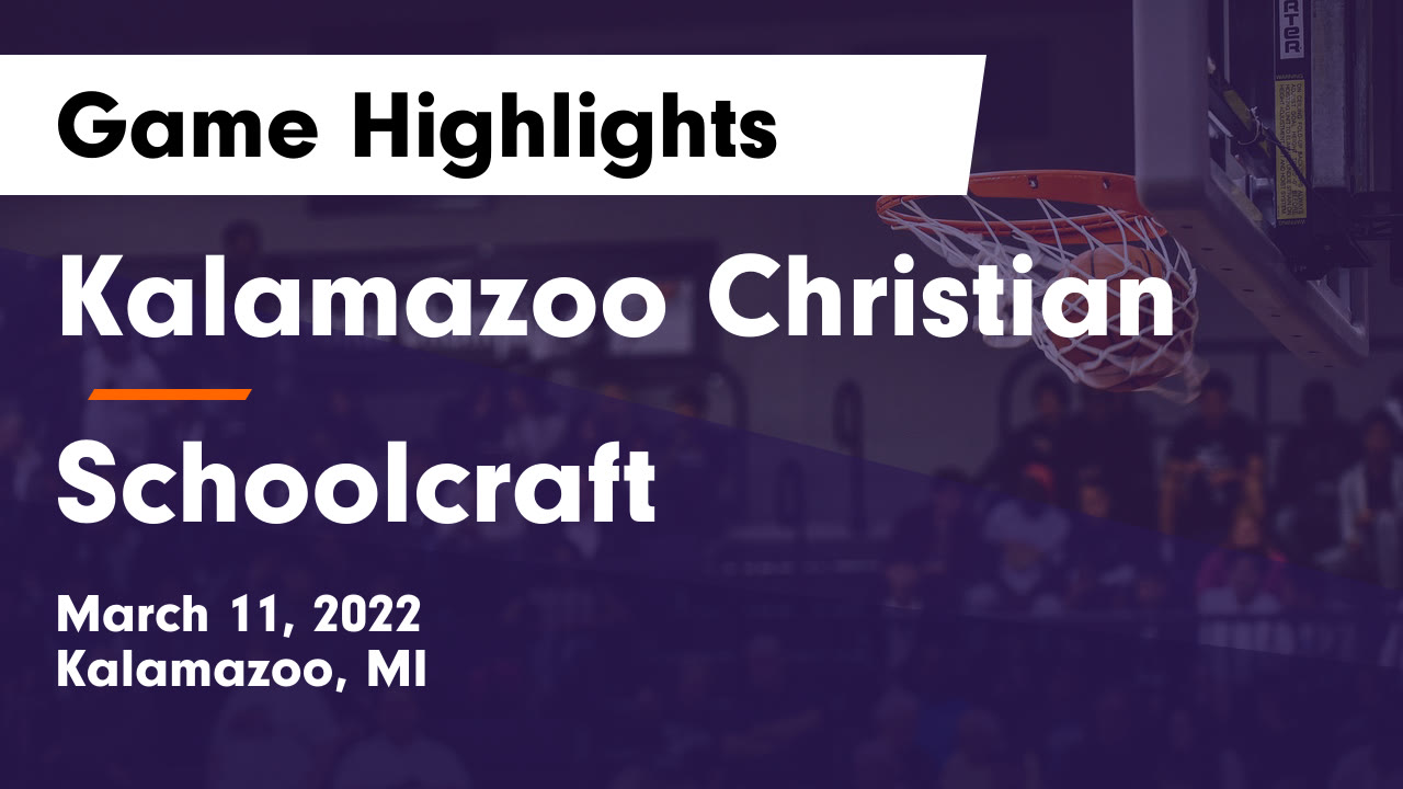 Kalamazoo Christian vs Schoolcraft Game Highlights - March 11, 2022 ...