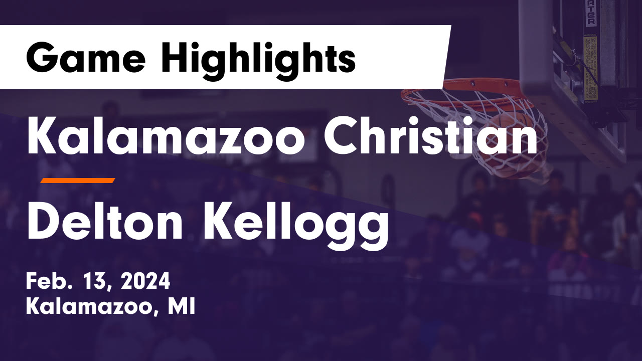 Kalamazoo Christian vs Delton Kellogg Game Highlights - Feb. 13, 2024 - Kalamazoo Christian ...