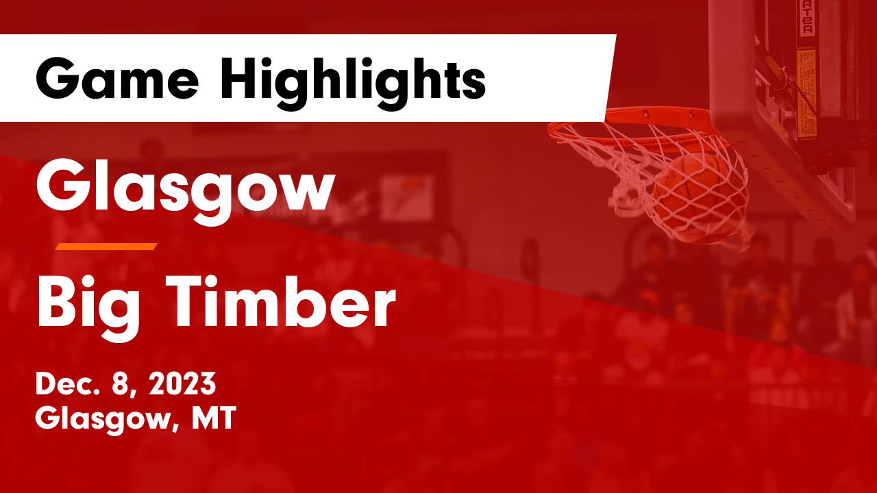 Glasgow vs Big Timber Game Highlights - Dec. 8, 2023 - Glasgow High ...