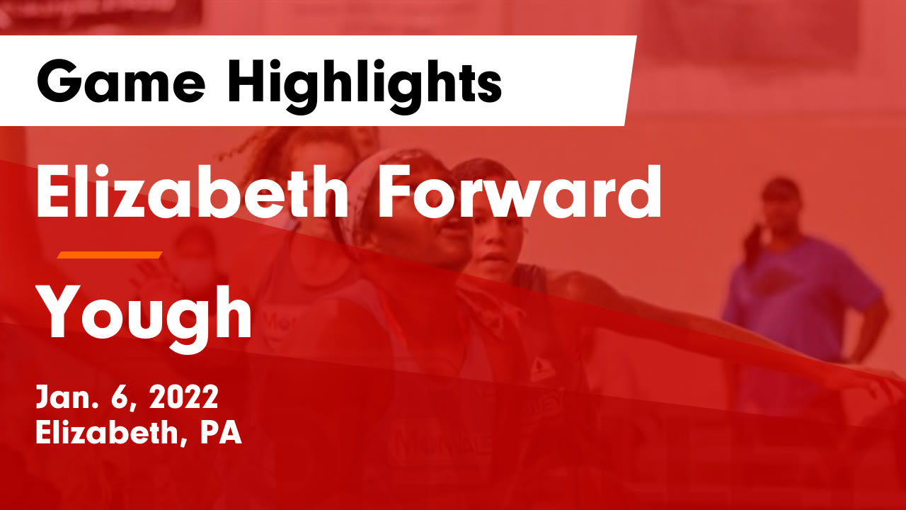 Elizabeth Forward vs Yough Game Highlights - Jan. 6, 2022 - Forward ...