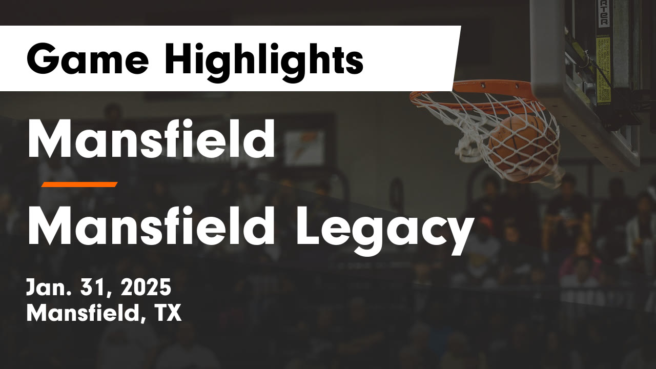 Mansfield vs Mansfield Legacy Game Highlights - Jan. 31, 2025 ...