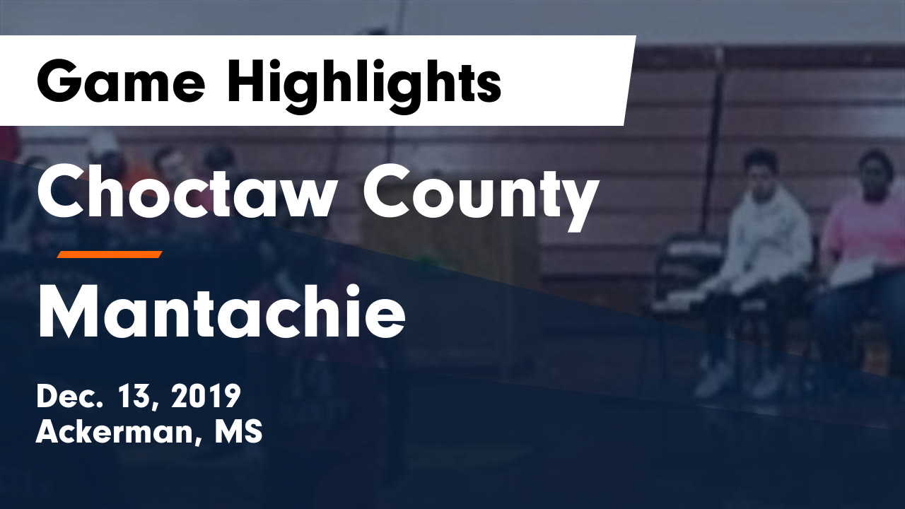 Choctaw County vs Mantachie Game Highlights - Dec. 13, 2019 - Choctaw ...