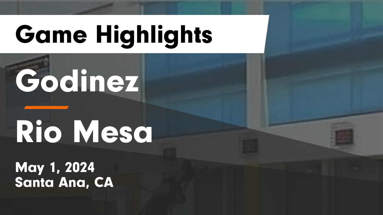 Godinez vs Rio Mesa Game Highlights - May 1, 2024 - Godinez High School highlights - Hudl