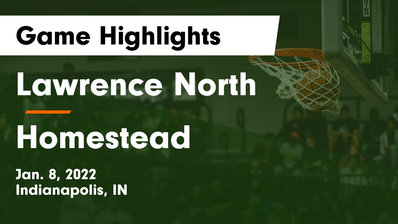 Lawrence North vs Homestead Game Highlights - Jan. 8, 2022 - Lawrence ...