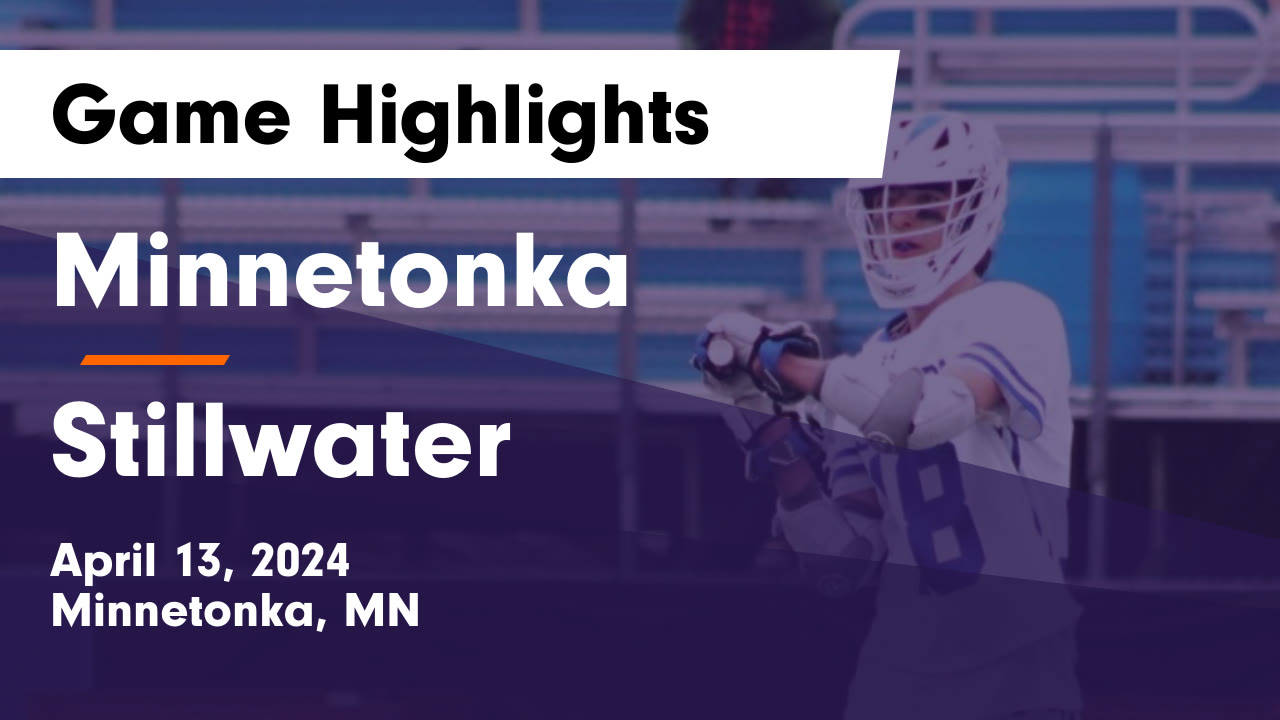 Minnetonka vs Stillwater Game Highlights - April 13, 2024 - Minnetonka ...