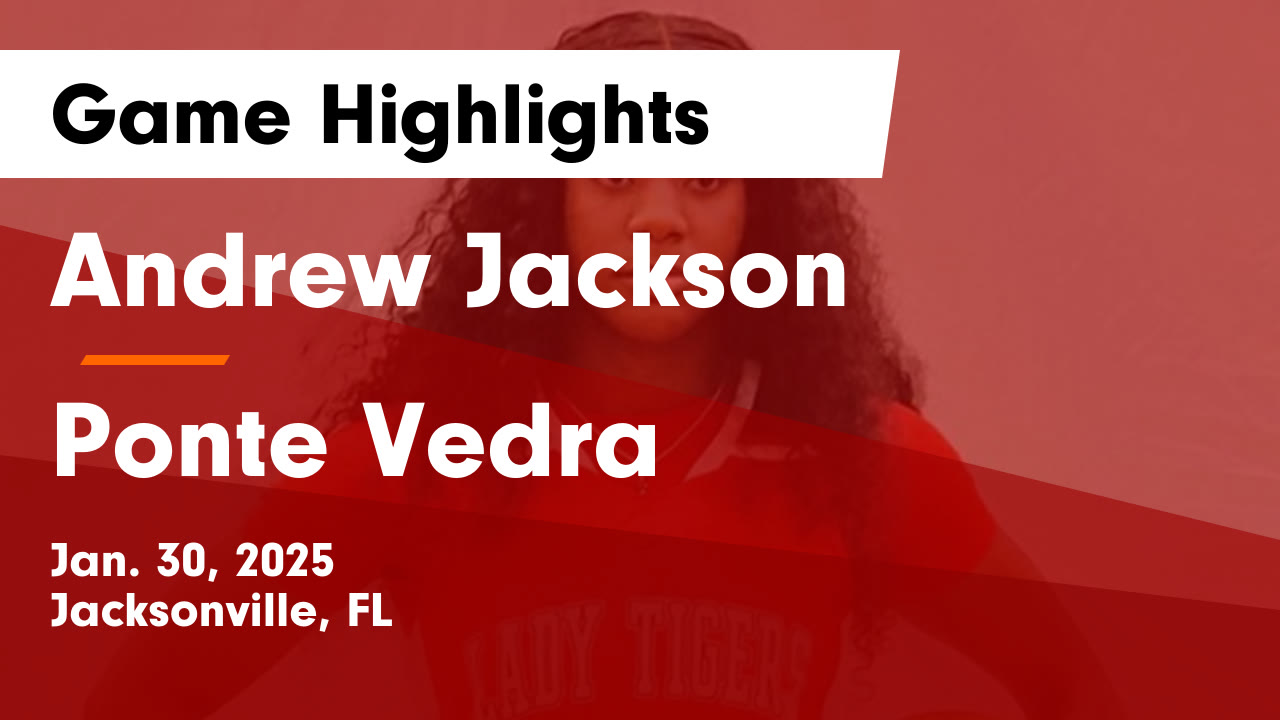 Andrew Jackson vs Ponte Vedra Game Highlights - Jan. 30, 2025 - Andrew ...