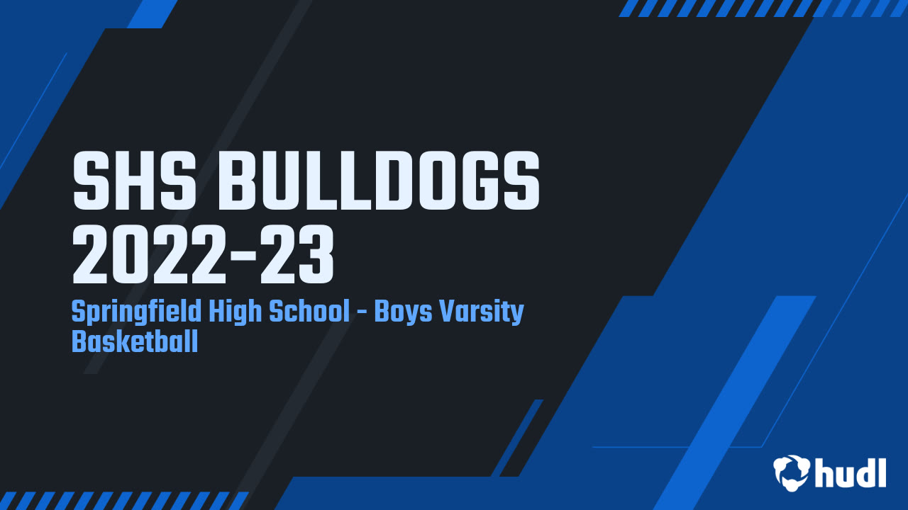 SHS BULLDOGS 2022-23 - Springfield highlights - Hudl