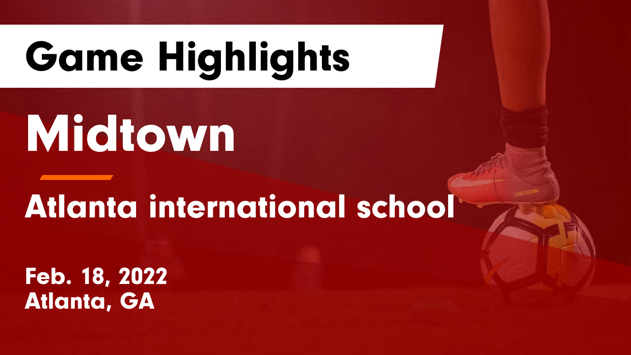 Midtown vs Atlanta international school Game Highlights - Feb. 18, 2022 ...