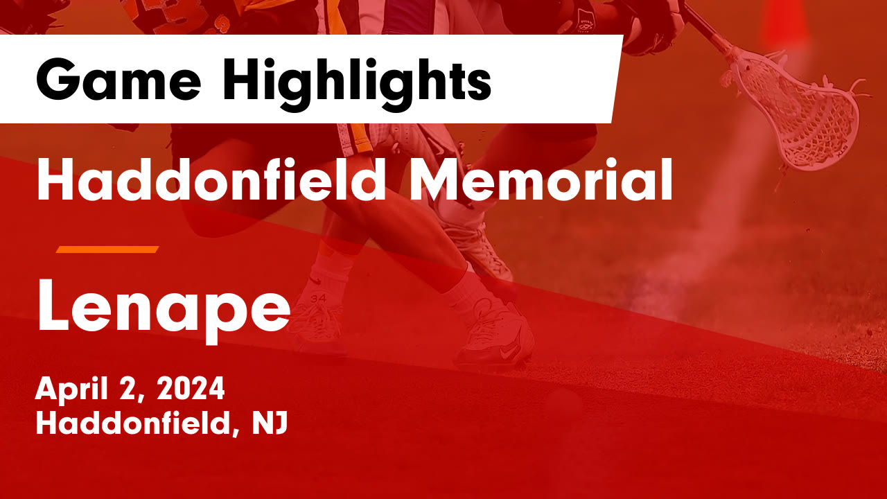 Haddonfield Memorial vs Lenape Game Highlights - April 2, 2024 - Haddonfield highlights - Hudl
