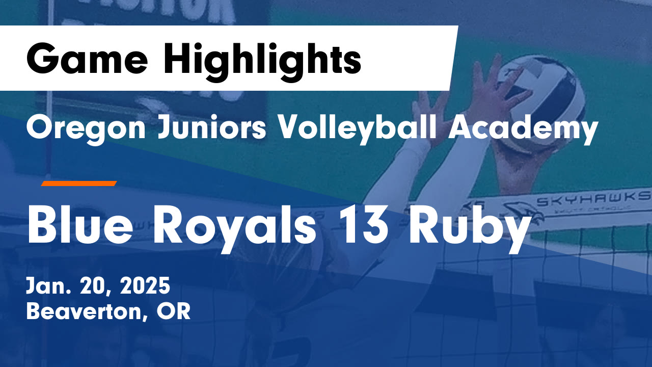 Oregon Juniors Volleyball Academy vs Blue Royals 13 Ruby Game Highlights - Jan. 20, 2025 ...
