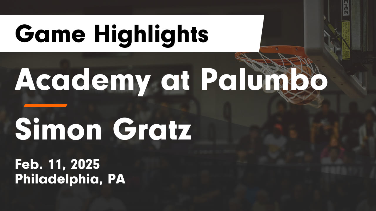 Academy at Palumbo vs Simon Gratz Game Highlights - Feb. 11, 2025 ...