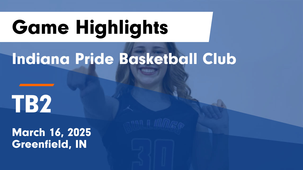 Indiana Pride Basketball Club vs TB2 Game Highlights - March 16, 2025 ...
