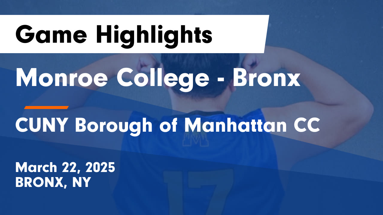Monroe College - Bronx vs CUNY Borough of Manhattan CC Game Highlights ...