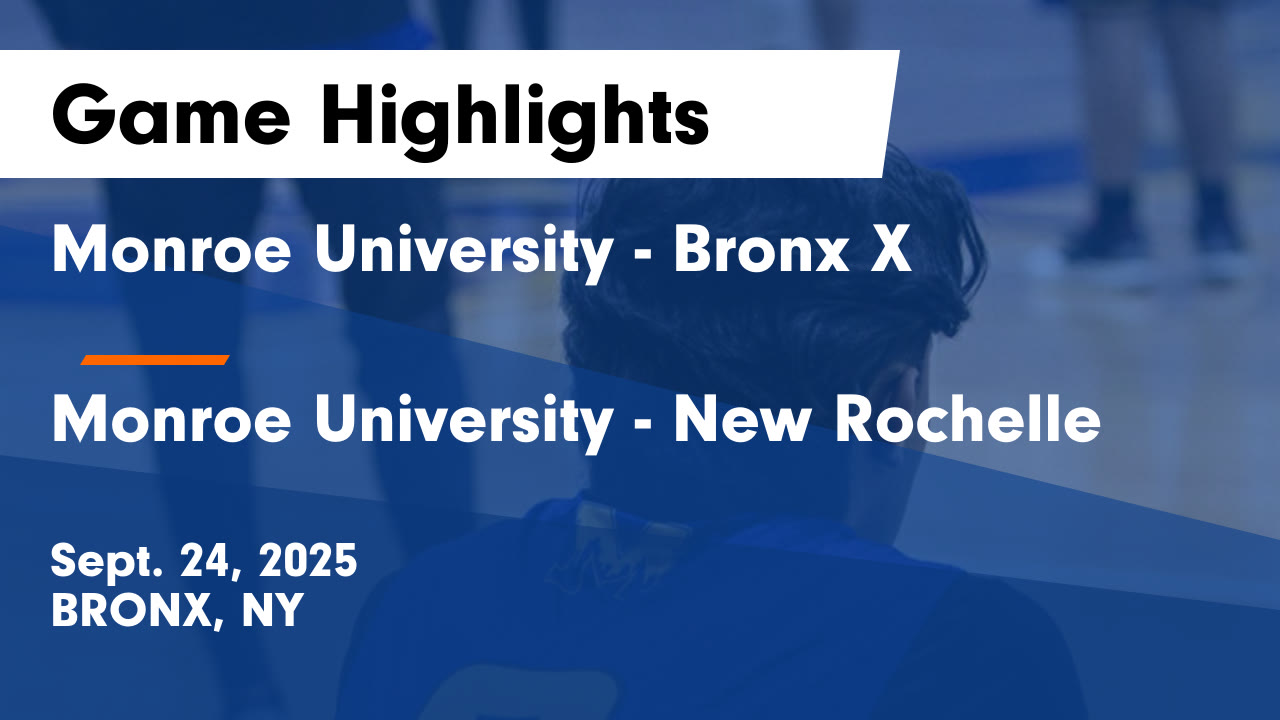 Monroe University - Bronx X vs Monroe University - New Rochelle Game ...