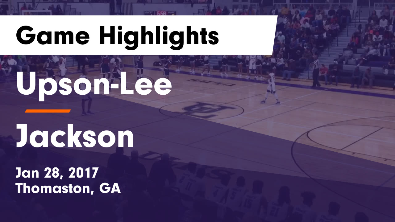 Upson-Lee vs Jackson Game Highlights - Jan 28, 2017 - Upson-Lee ...