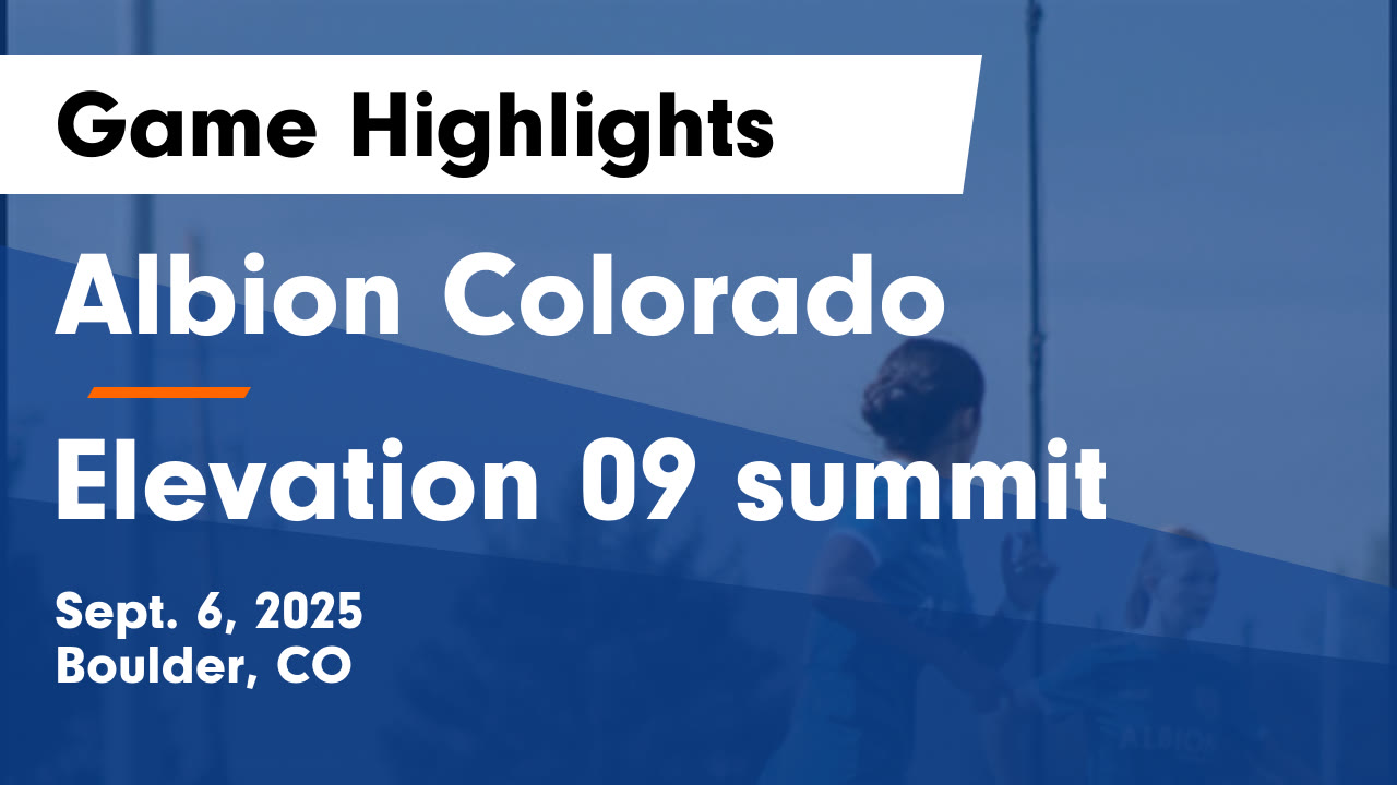 Albion Colorado vs Elevation 09 summit Game Highlights - Sept. 6, 2025 ...