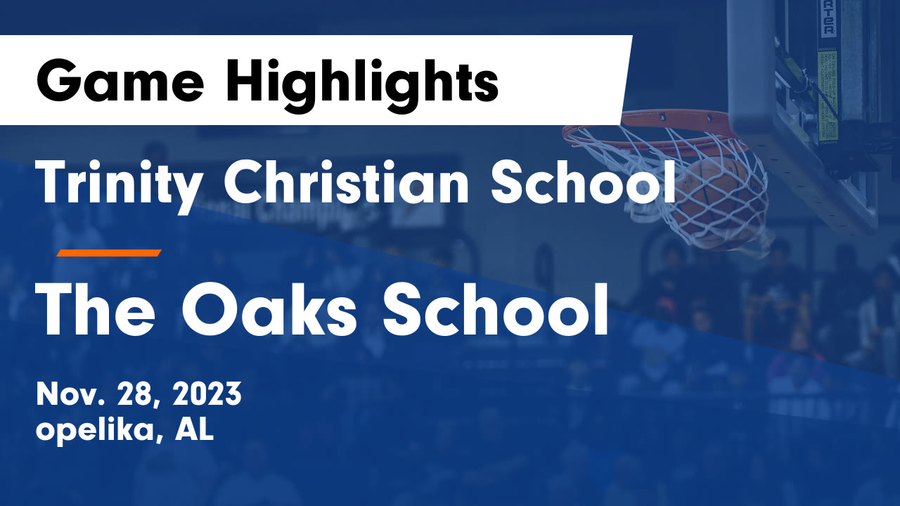 Trinity Christian School vs The Oaks School Game Highlights - Nov. 28 ...