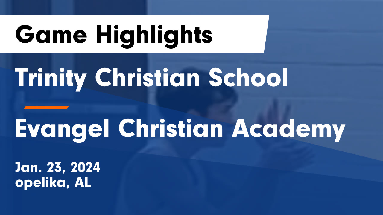 Trinity Christian School vs Evangel Christian Academy Game Highlights - Jan. 23, 2024 - Trinity ...