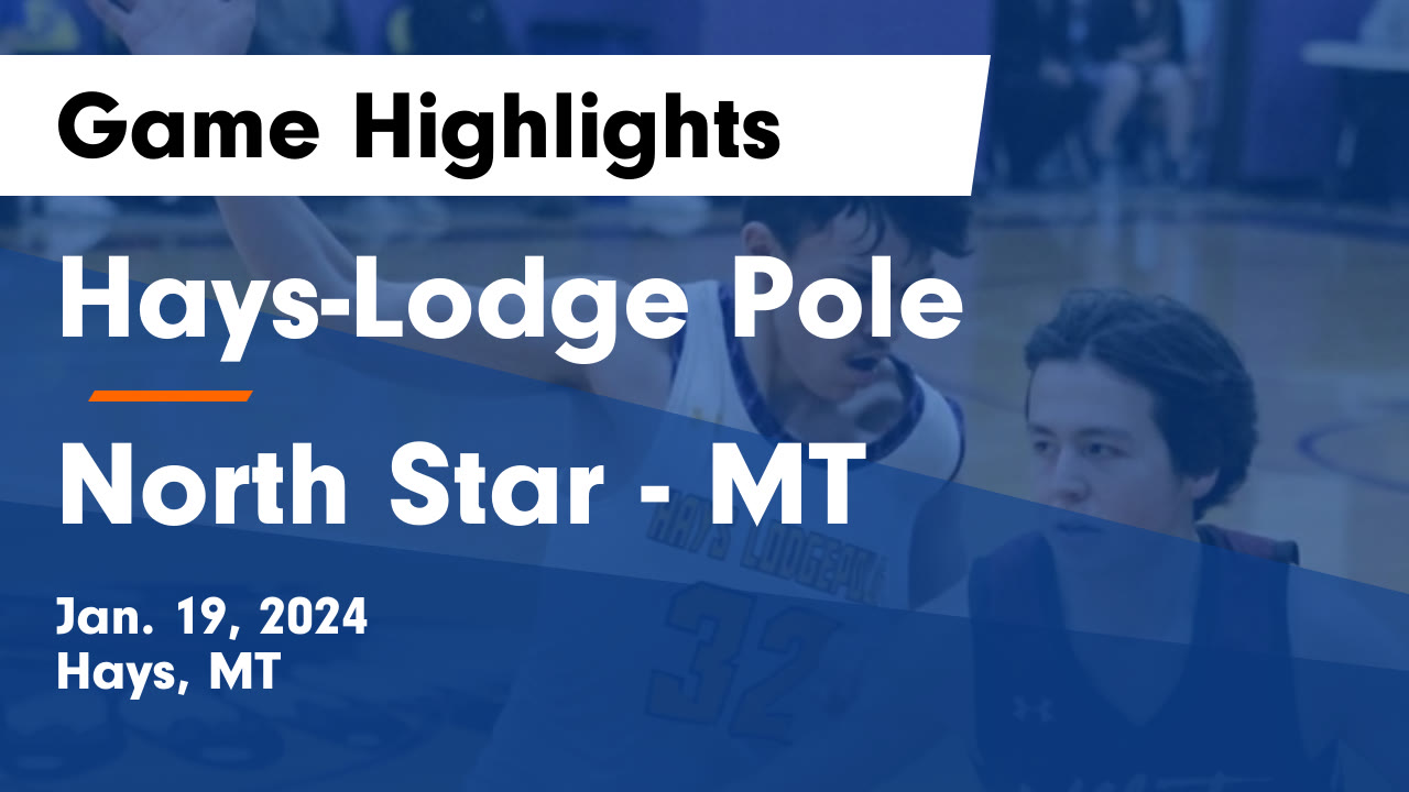 Hays-Lodge Pole vs North Star - MT Game Highlights - Jan. 19, 2024 ...