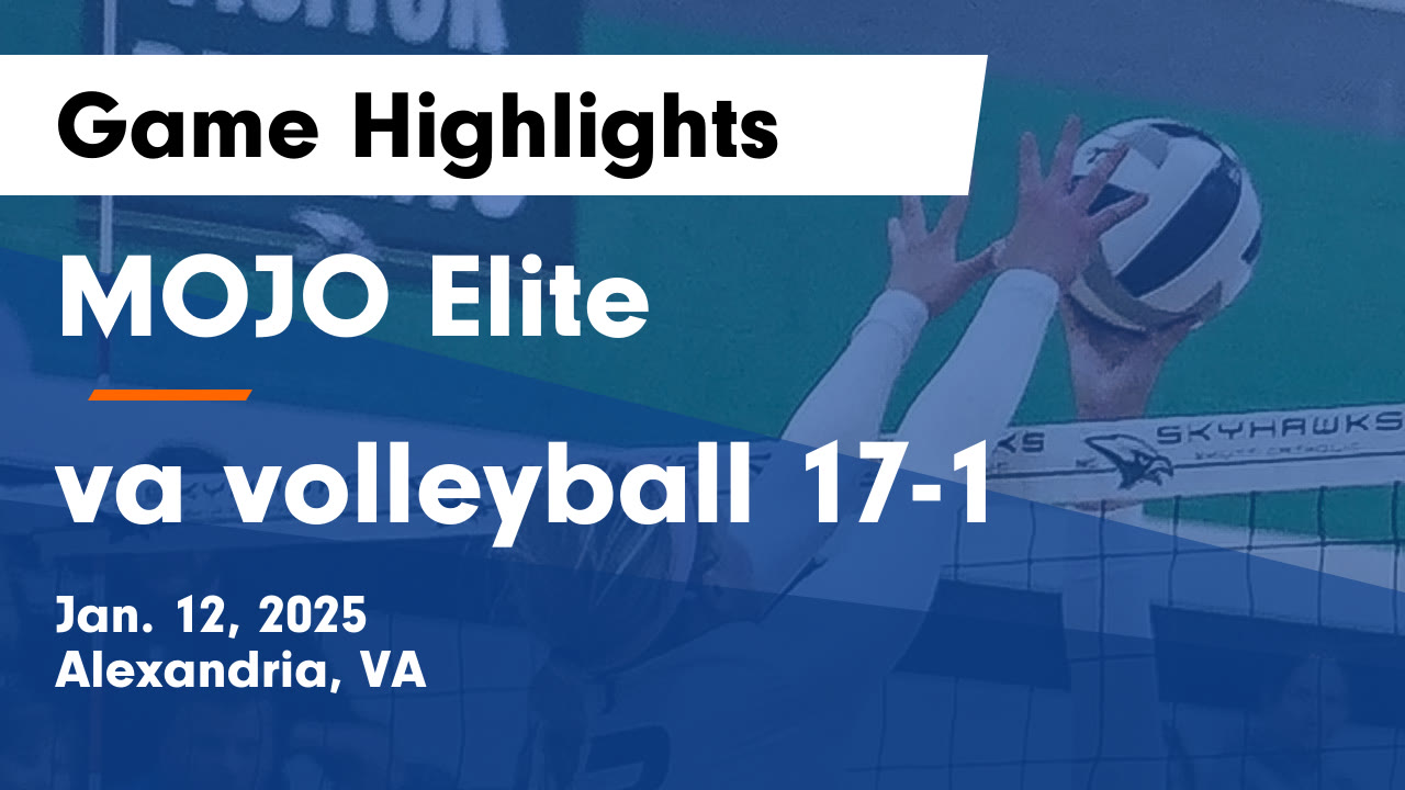 MOJO Elite vs va volleyball 17-1 Game Highlights - Jan. 12, 2025 - MOJO ...