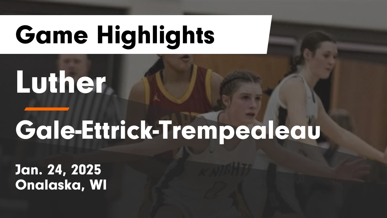 Luther vs Gale-Ettrick-Trempealeau Game Highlights - Jan. 24, 2025 ...