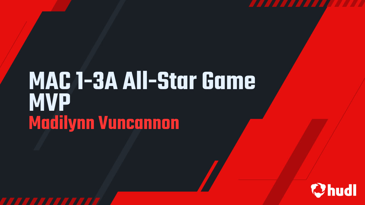 MAC 1-3A All-Star Game MVP - Madilynn Vuncannon highlights - Hudl
