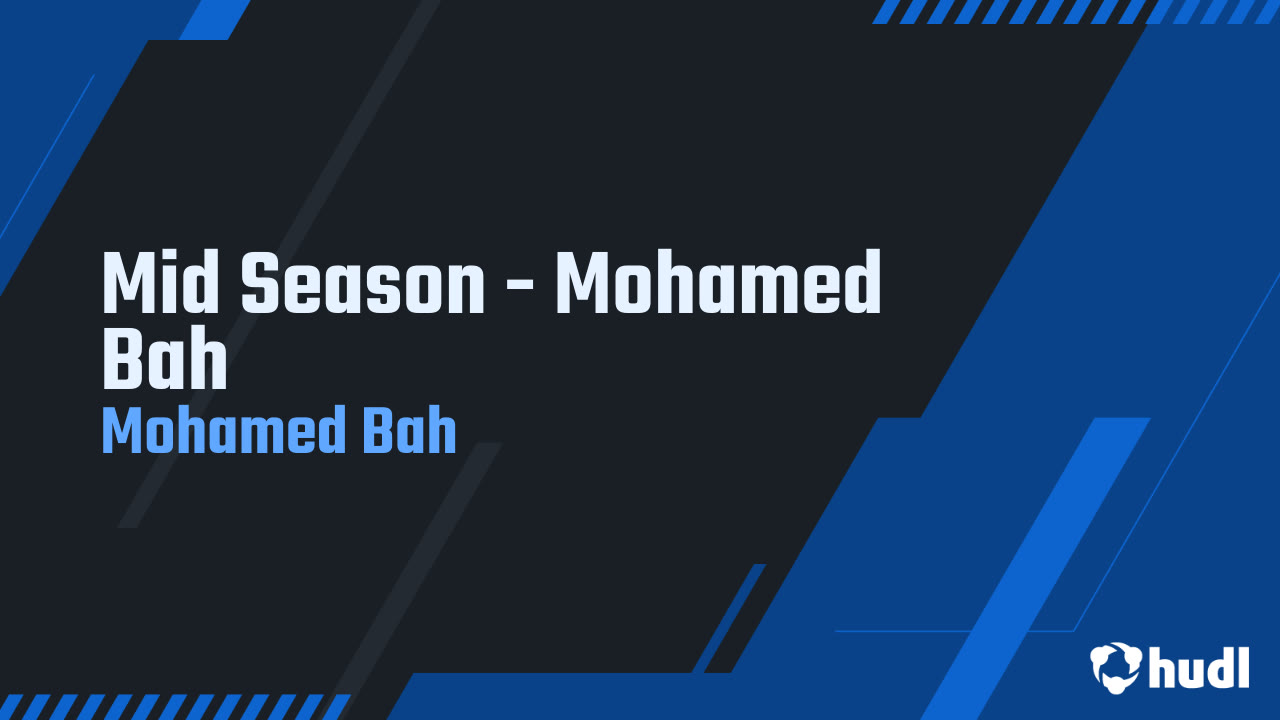 Mid Season - Mohamed Bah - Mohamed Bah highlights - Hudl