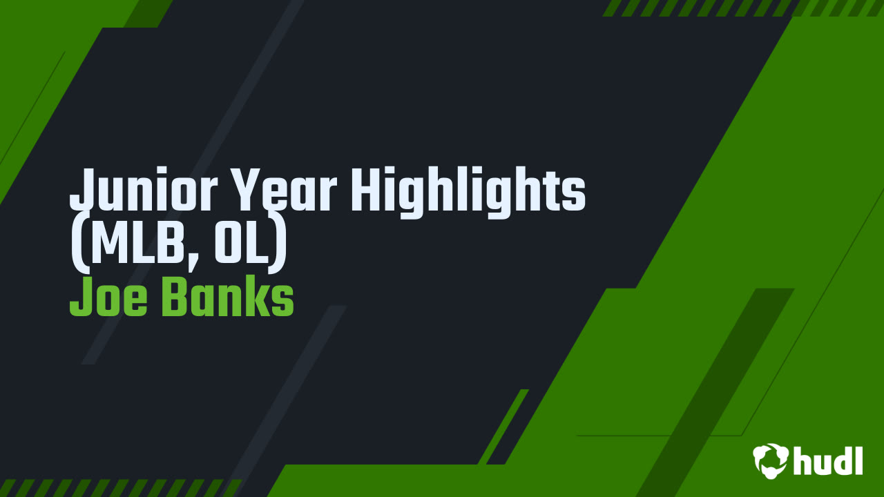Junior Year Highlights (MLB, OL) - Joe Banks highlights - Hudl