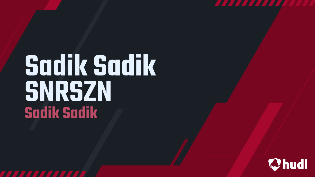 Sadik Sadik SNRSZN - Sadik Sadik highlights - Hudl