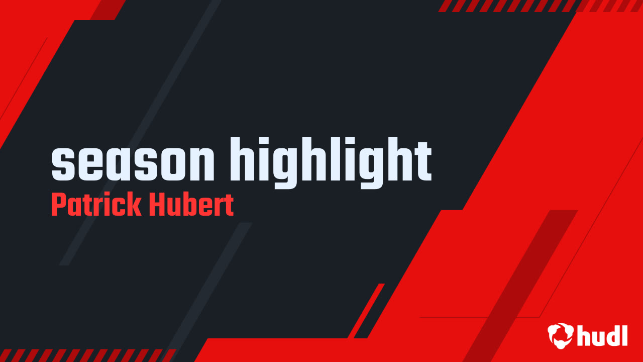 season highlight - Patrick Hubert highlights - Hudl