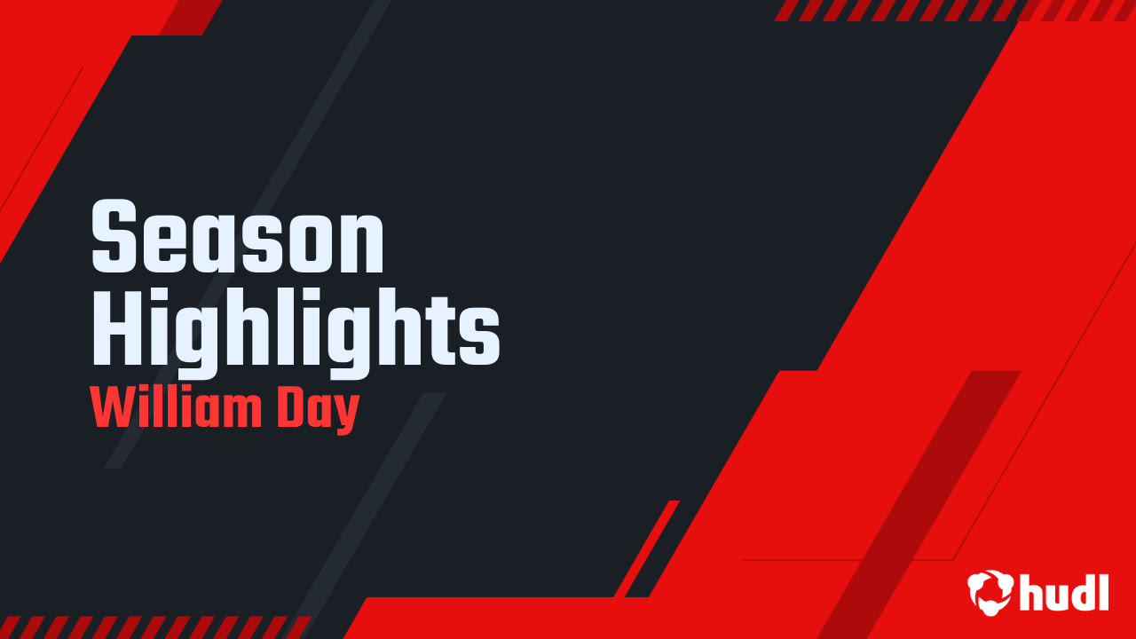 Season Highlights - William Day highlights - Hudl