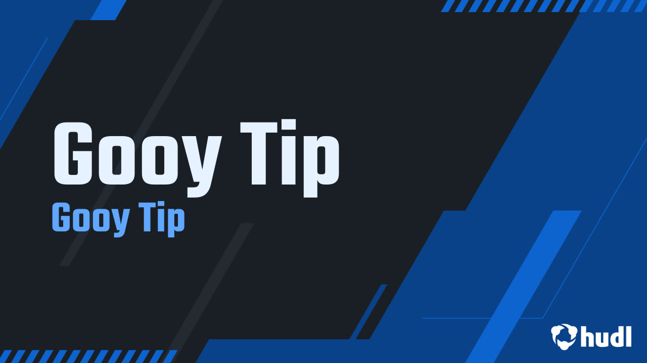 Gooy Tip - Gooy Tip highlights - Hudl