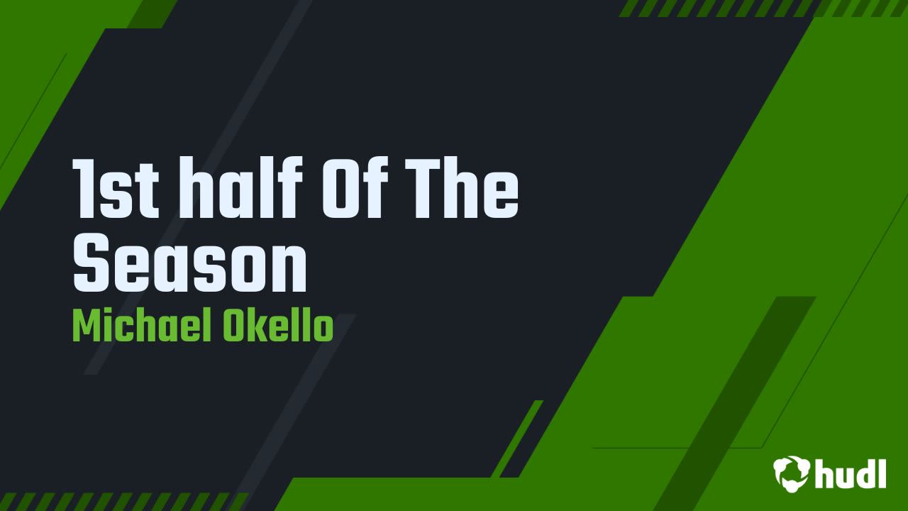 1st half Of The Season - Michael Okello highlights - Hudl