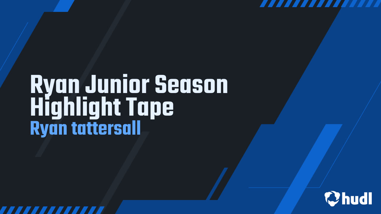 Ryan Junior Season Highlight Tape - Ryan Tattersall highlights - Hudl