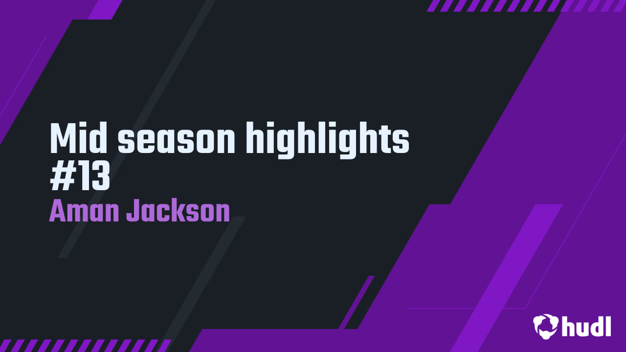 Mid season highlights #13 - Aman Jackson highlights - Hudl