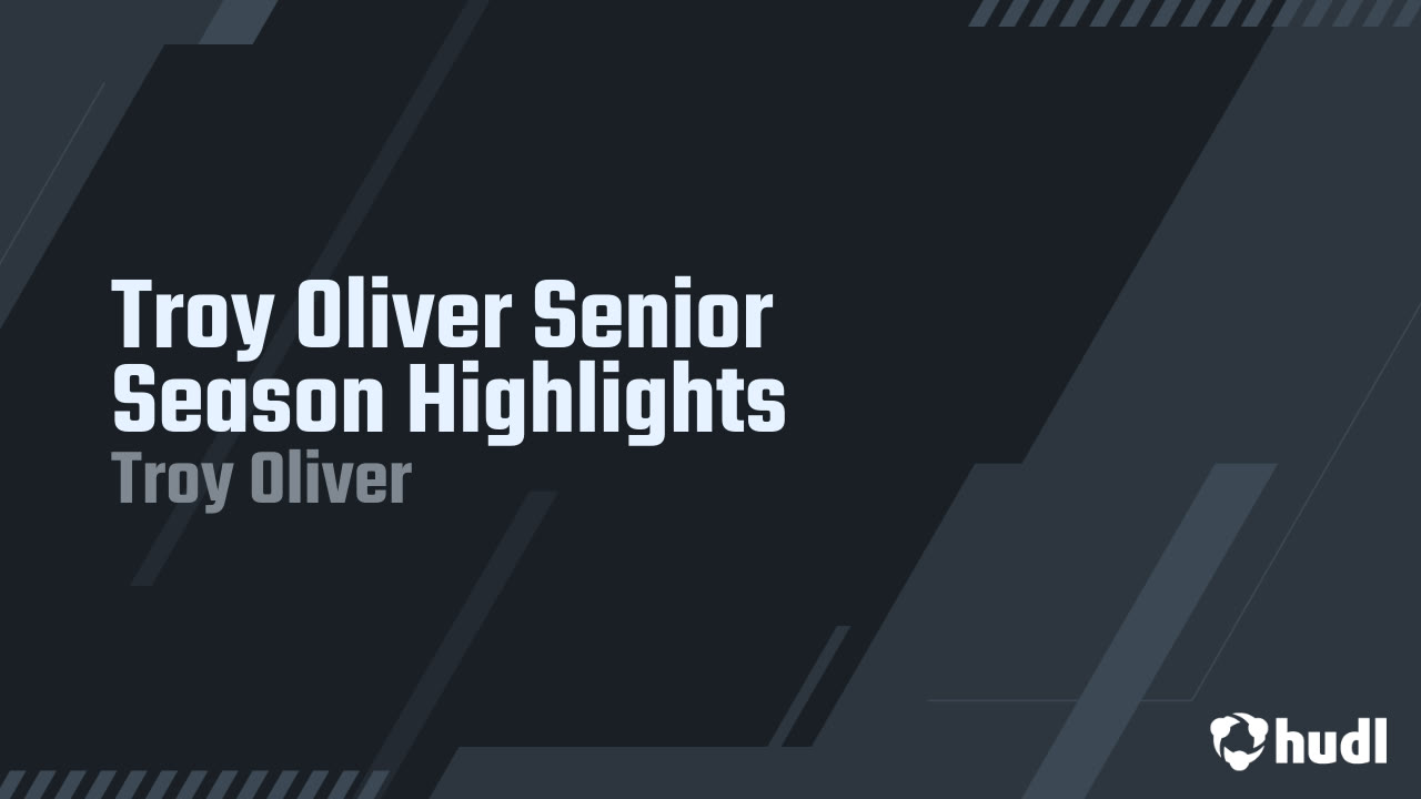 Troy Oliver Senior Season Highlights - Troy Oliver highlights - Hudl