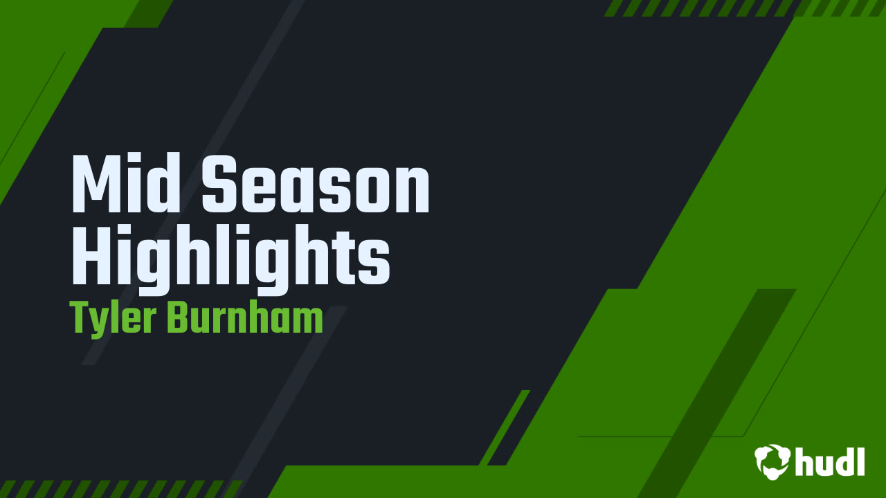 Mid Season Highlights - Tyler Burnham highlights - Hudl