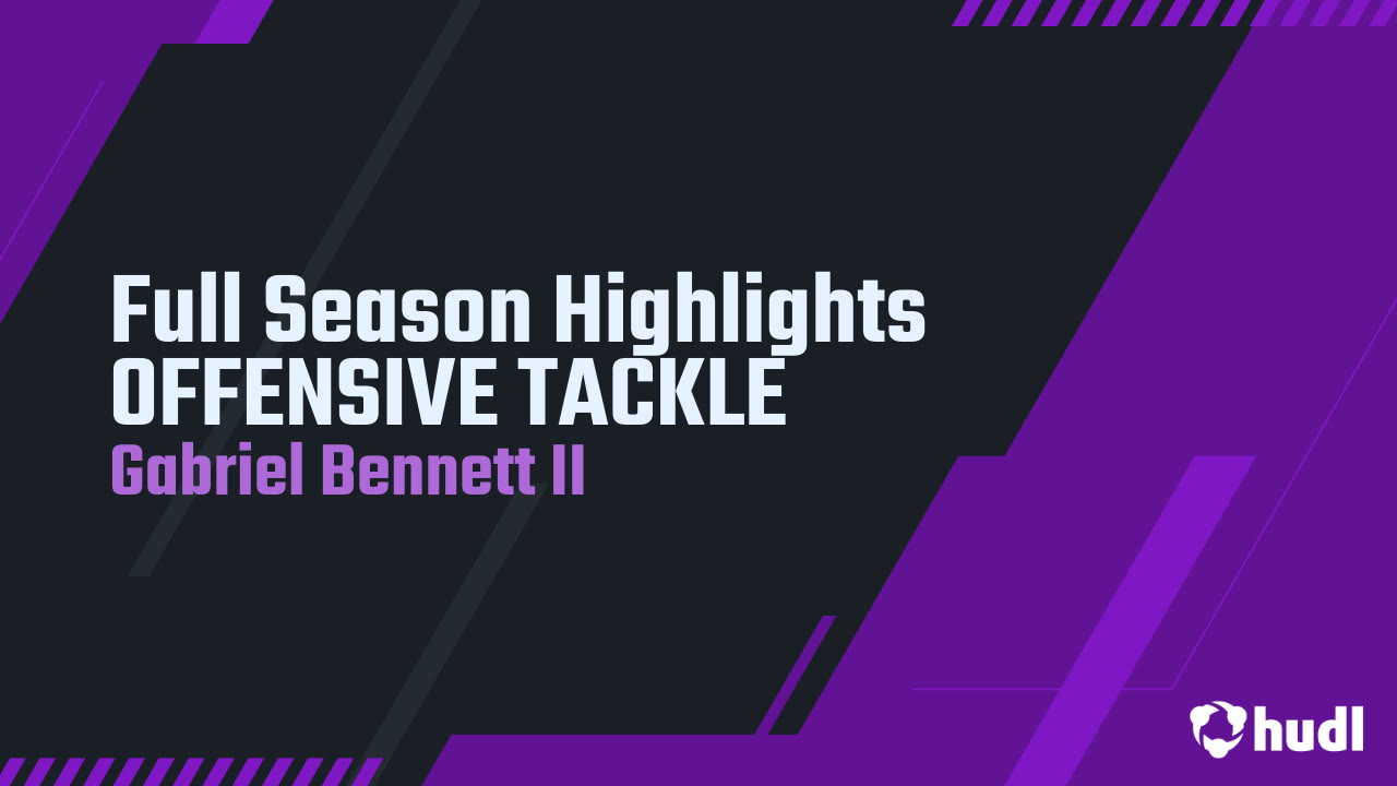 Full Season Highlights OFFENSIVE TACKLE - Gabriel Bennett II highlights ...